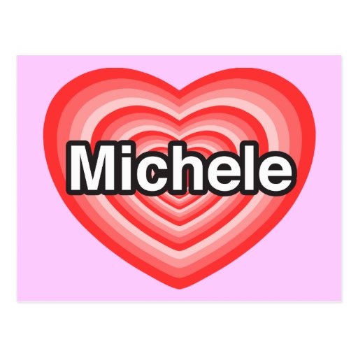 I love Michele. I love you Michele. Heart Postcard | Zazzle