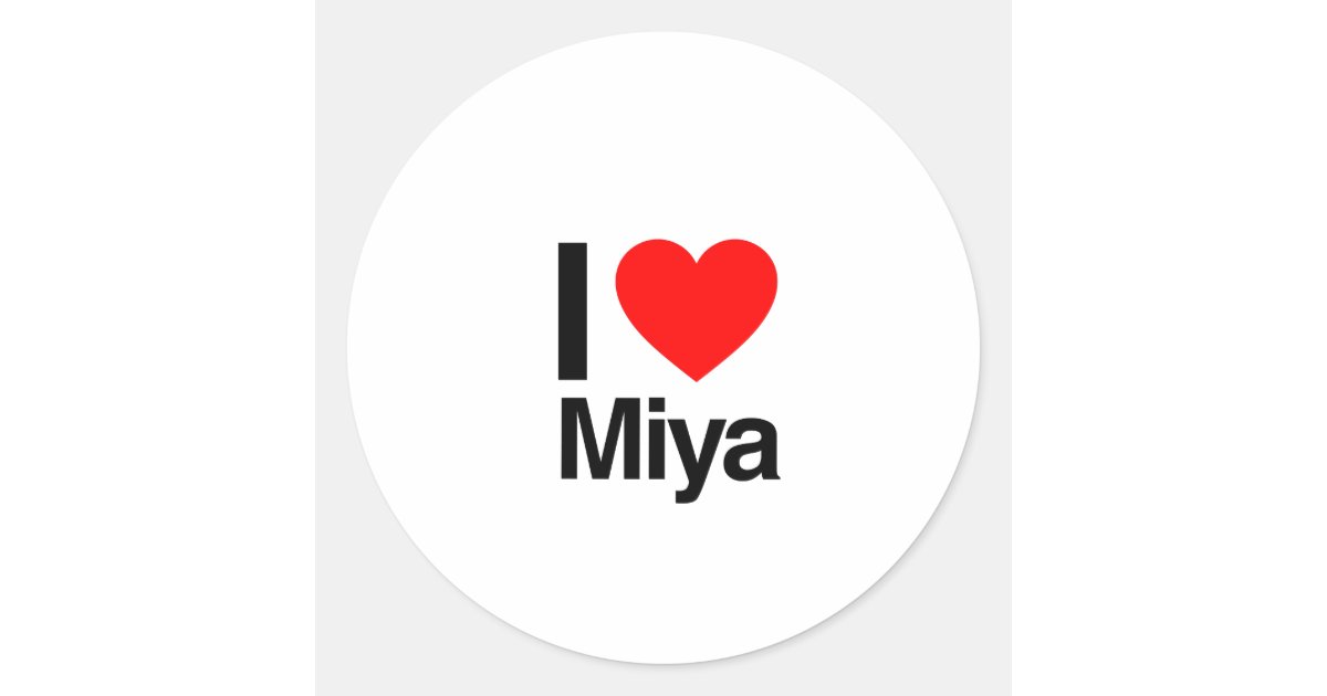 i love miya classic round sticker | Zazzle