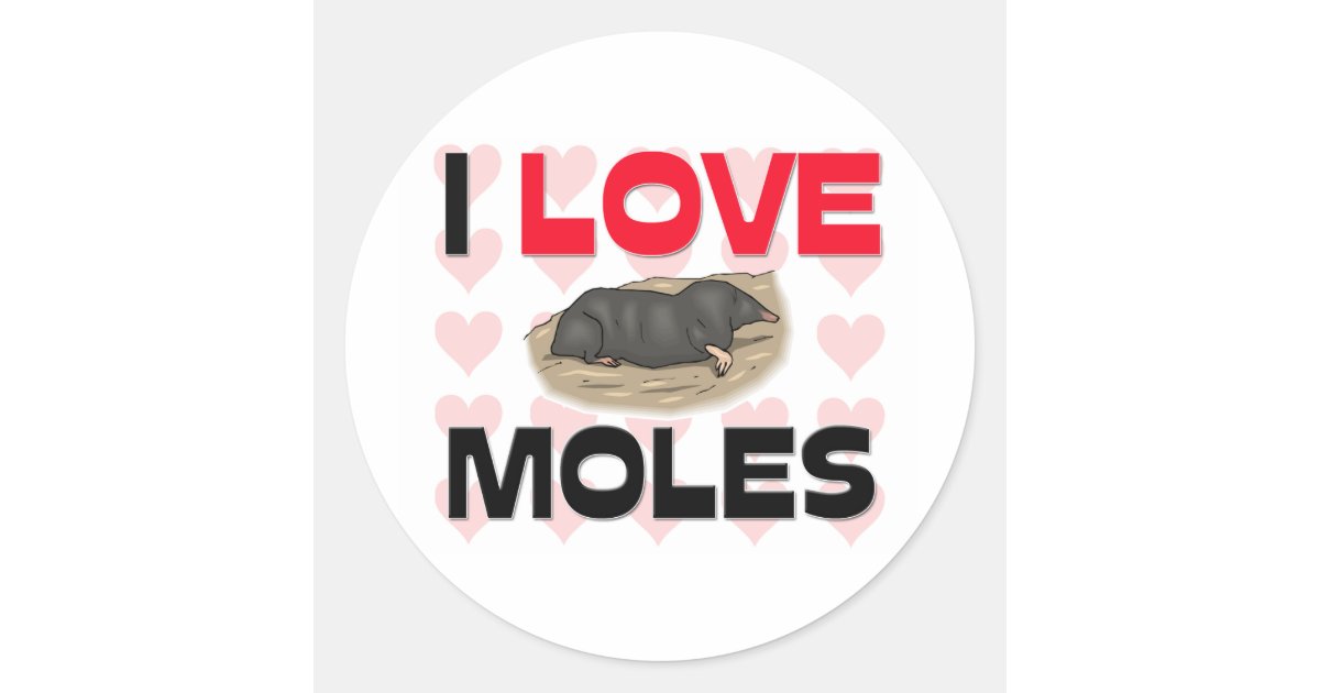 I Love Moles Classic Round Sticker | Zazzle