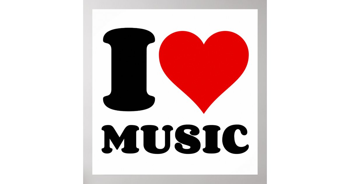 I LOVE MUSIC POSTER | Zazzle