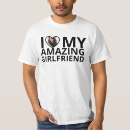 I Love My Amazing Girlfriend Photo Boyfriend T-Shirt | Zazzle