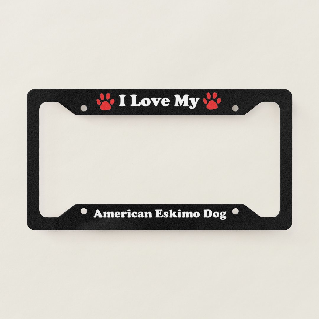 I Love My American Eskimo Dog License Plate Frame | Zazzle