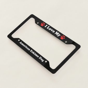 I Love My American Eskimo Dog License Plate Frame | Zazzle