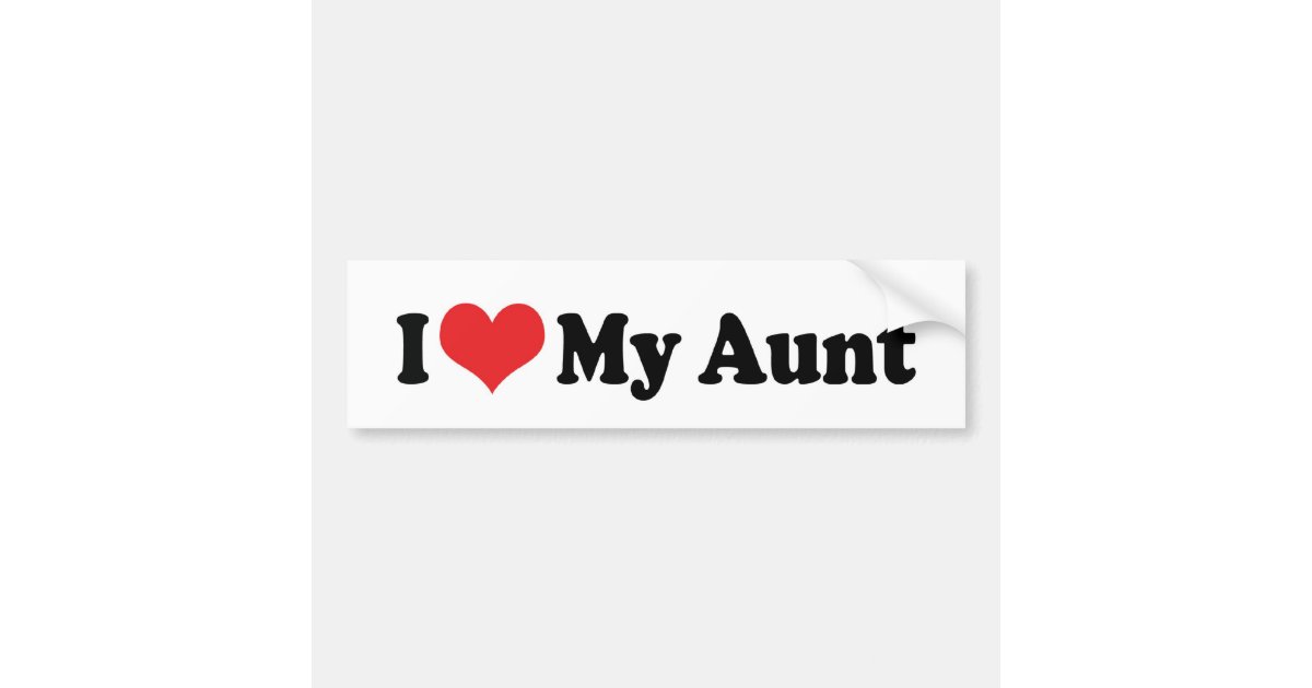 I Love My Aunt Bumper Sticker Zazzle