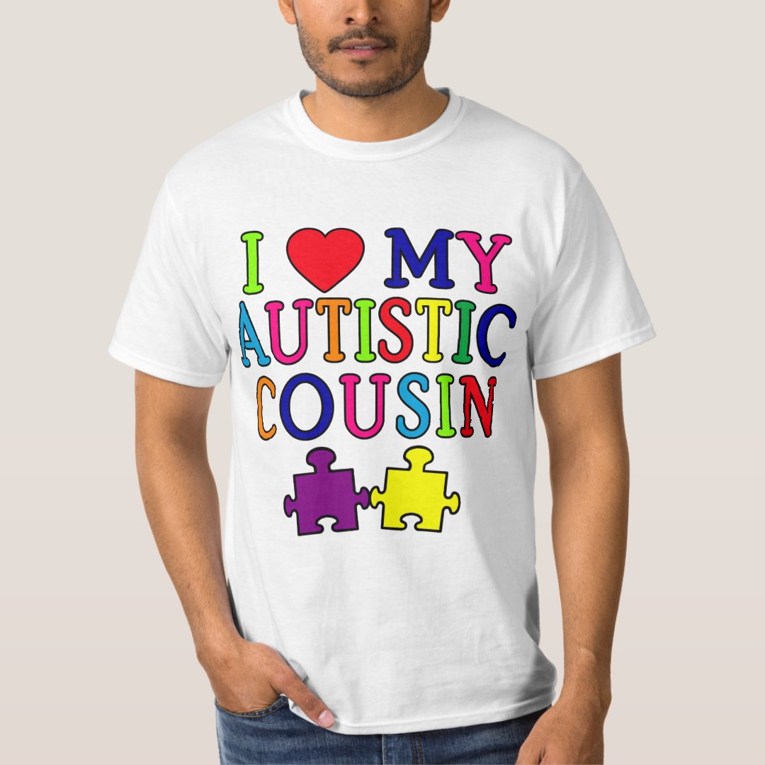 I Love My Autistic Cousin T-shirt | Zazzle