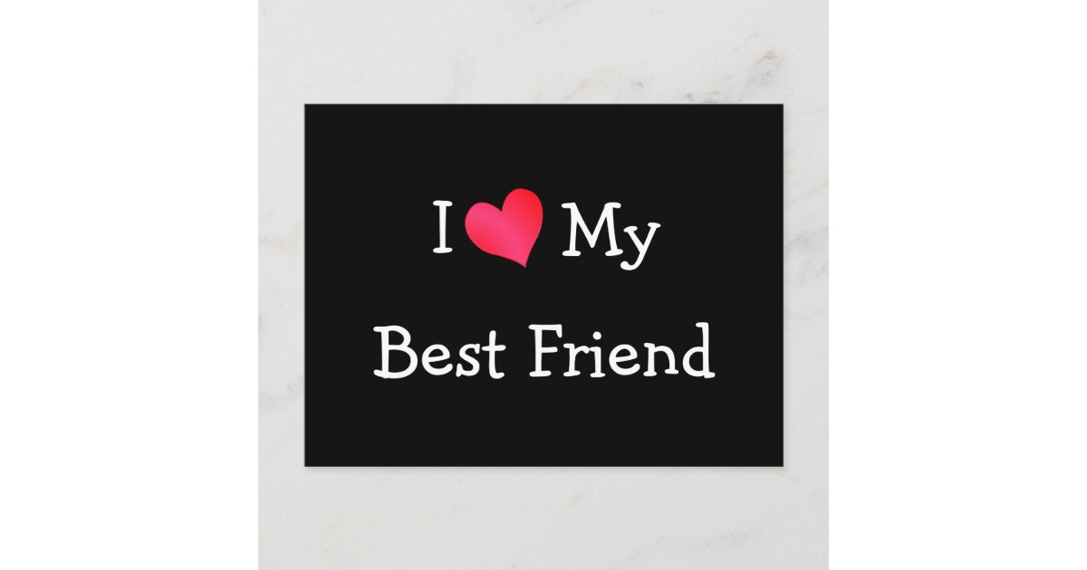 I Love My Best Friend Postcard | Zazzle