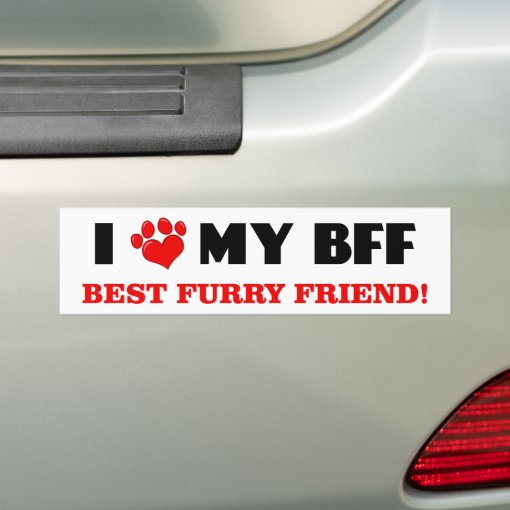 I Love My Best Furry Friend Bumper Sticker | Zazzle