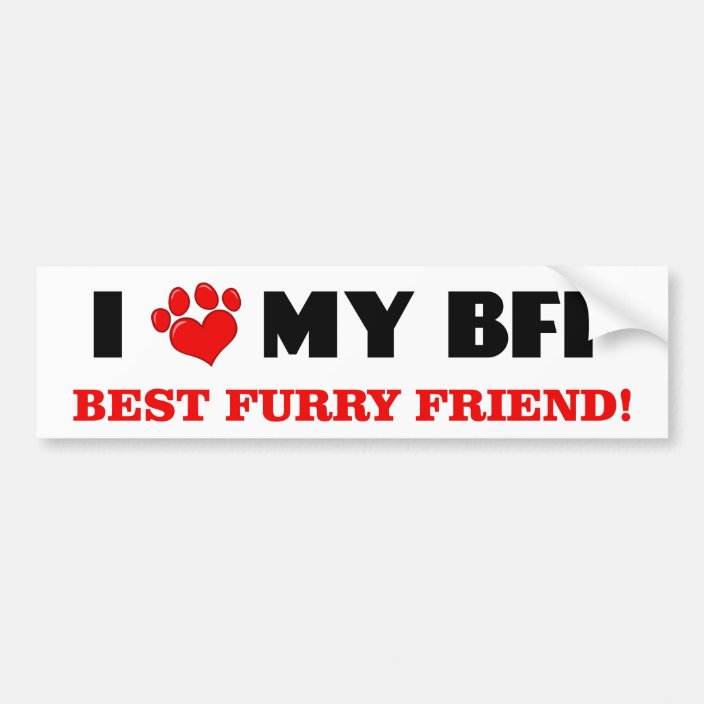 I Love My Best Furry Friend Bumper Sticker | Zazzle.com