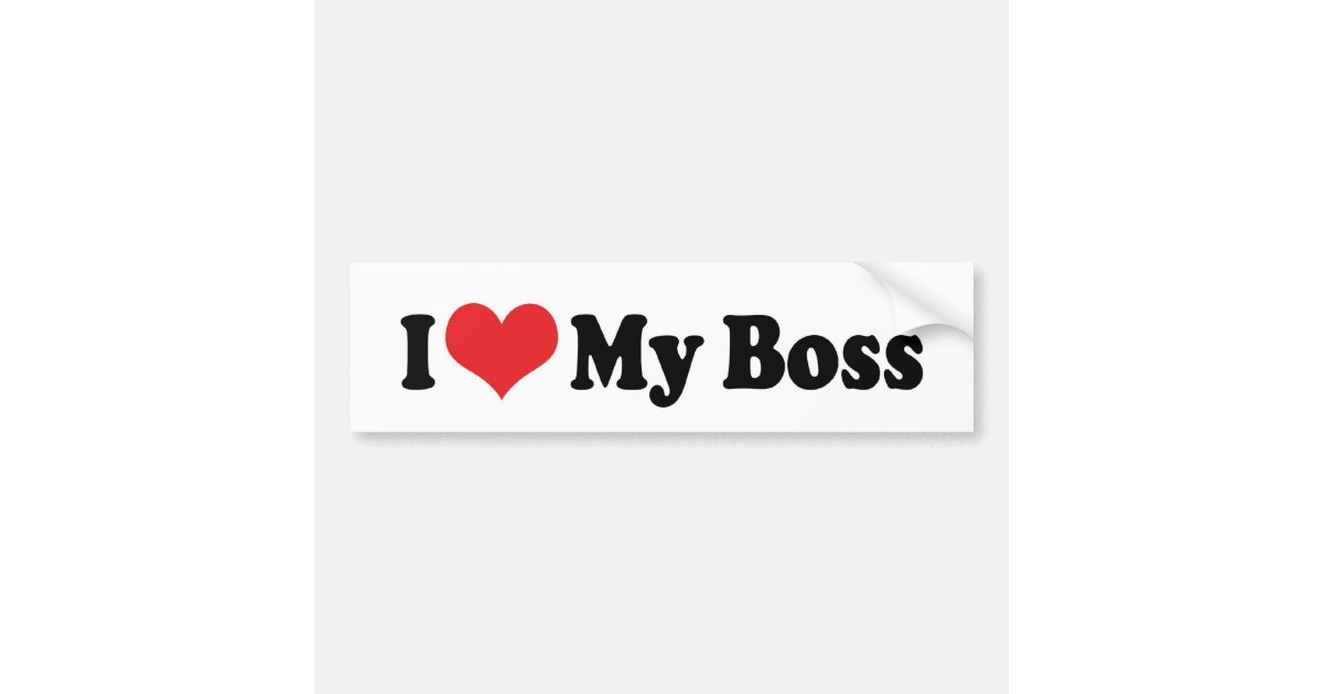 I Love My Boss Bumper Sticker | Zazzle