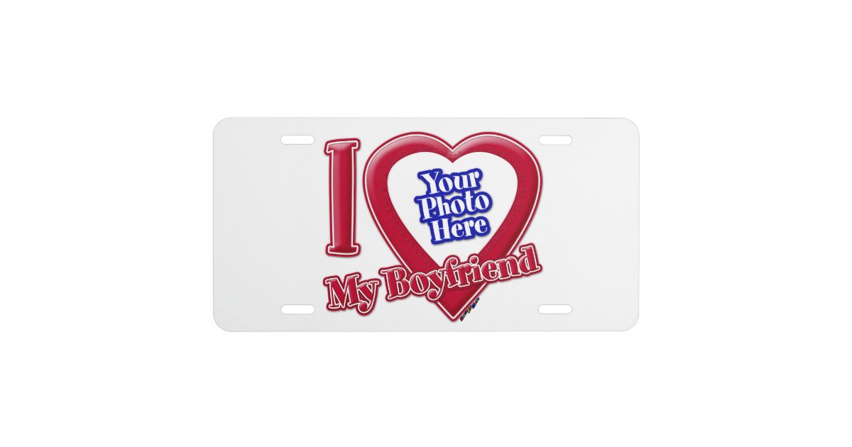 I Love My Boyfriend Photo Red Heart License Plate | Zazzle