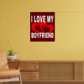 I LOVE MY BOYFRIEND POSTER | Zazzle