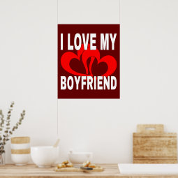 I LOVE MY BOYFRIEND POSTER | Zazzle
