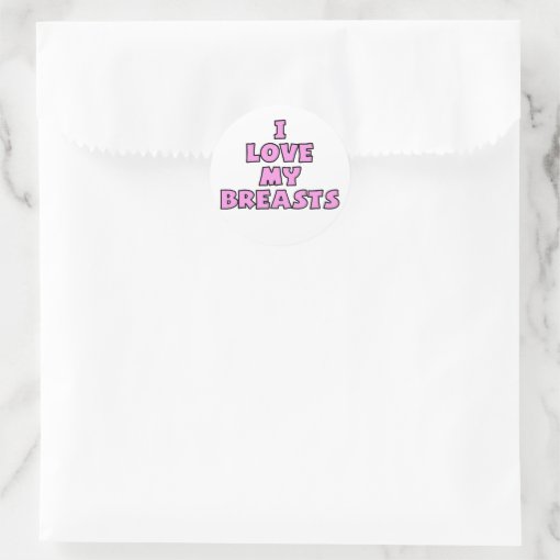 I Love My Breasts II Classic Round Sticker | Zazzle