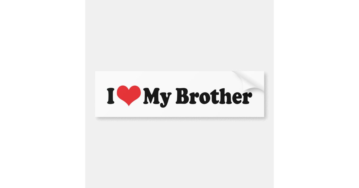 I Love My Brother Bumper Sticker | Zazzle