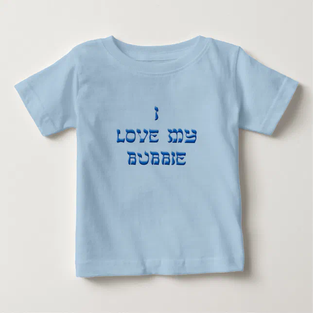 I Love My Bubbie and Zeyde Baby T-Shirt | Zazzle
