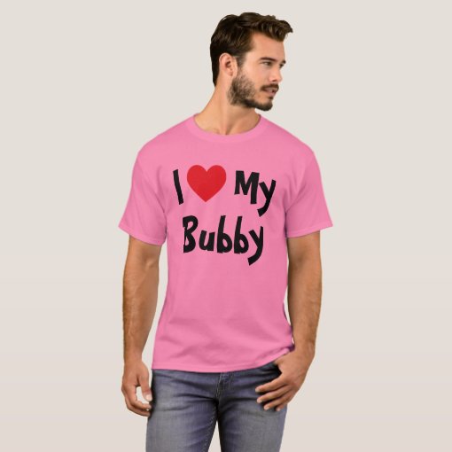 I Love My Bubby T-Shirt | Zazzle