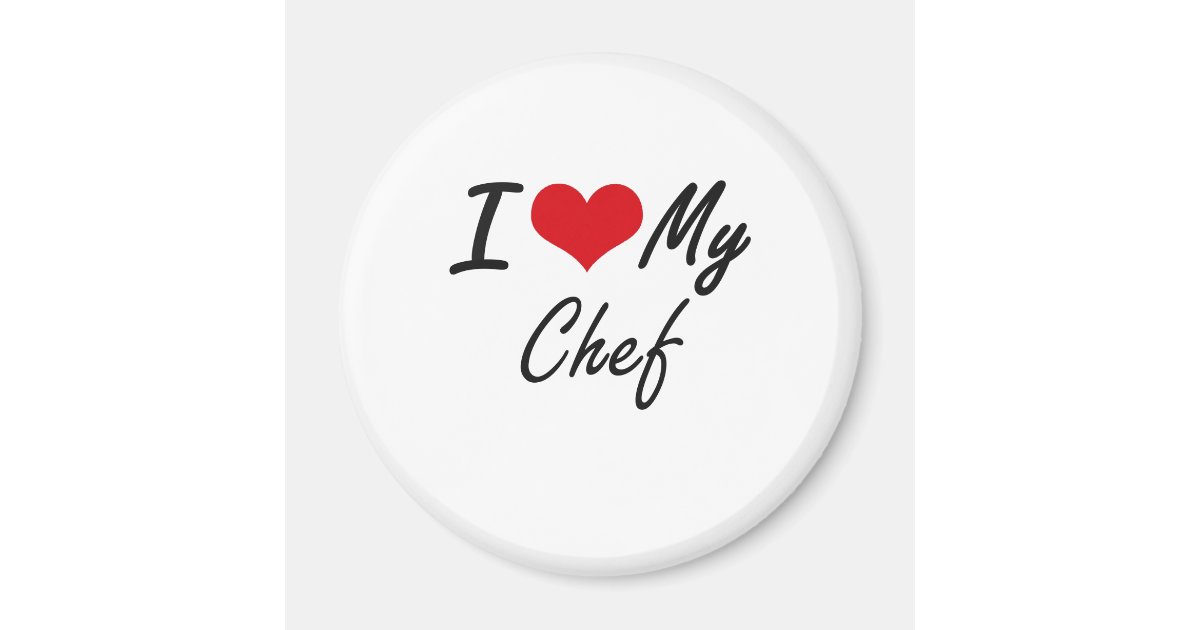 I love my Chef Magnet | Zazzle