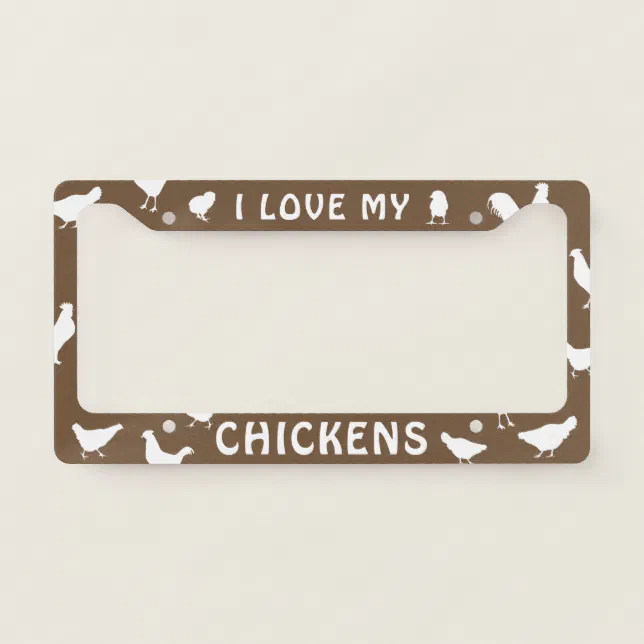 I Love My Chickens | Homestead Custom License Plate Frame | Zazzle