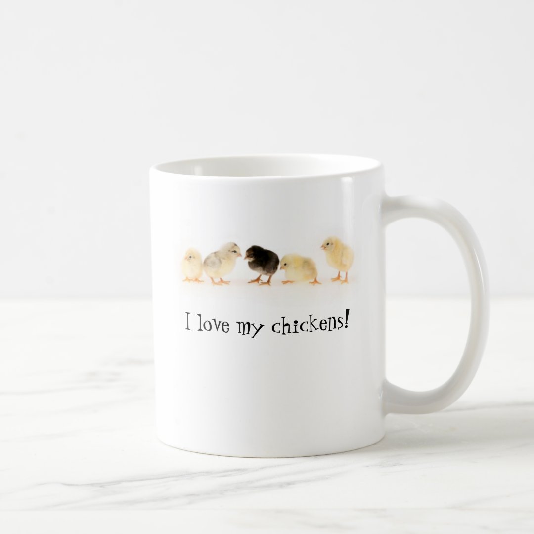 I love my chickens mug | Zazzle