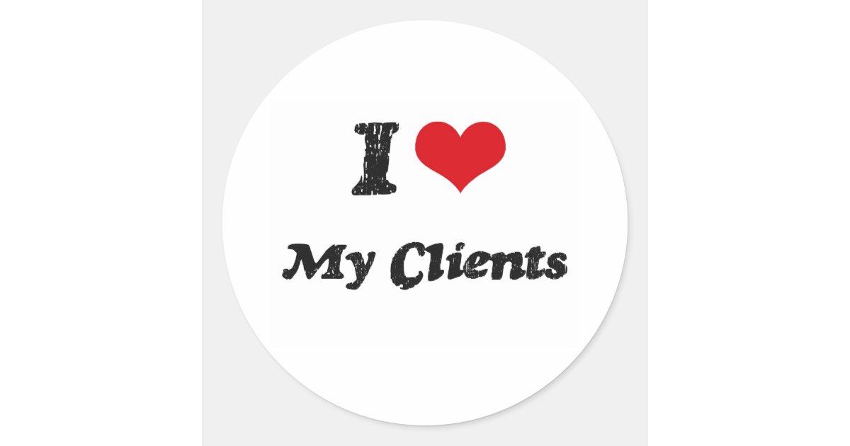 I love My Clients Classic Round Sticker | Zazzle