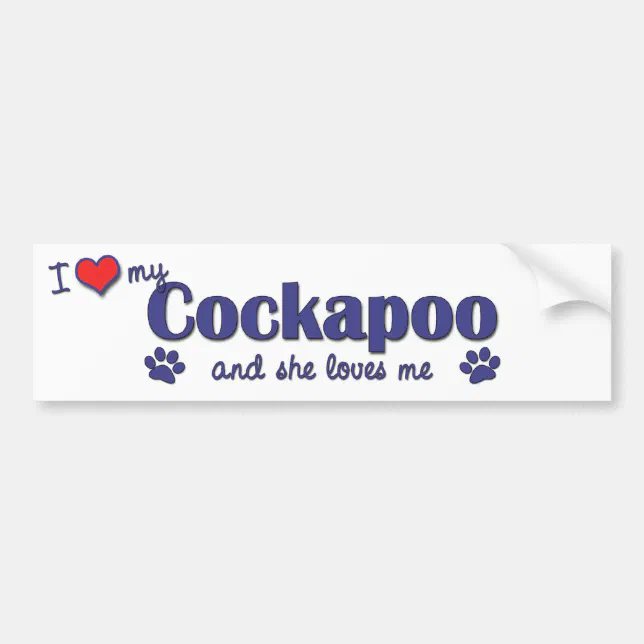 I Love My Cockapoo (Female Dog) Bumper Sticker | Zazzle