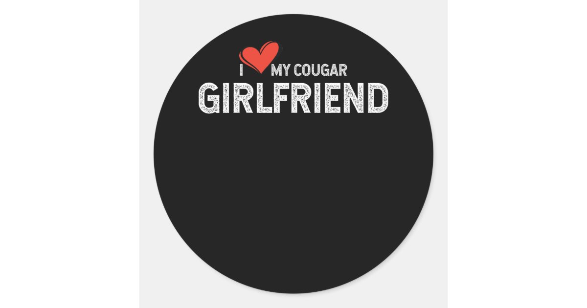 I Love My Cougar Girlfriend I Heart My Cougar Girl Classic Round Sticker Zazzle