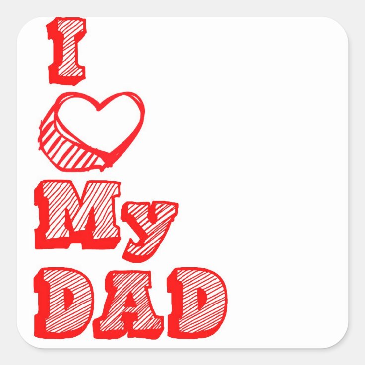 I love my Dad! Square Sticker | Zazzle