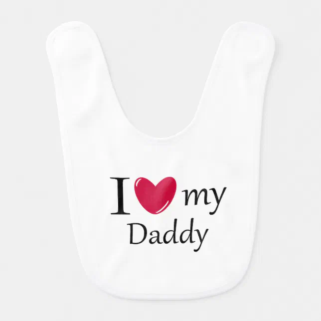 I Love My Daddy Bib | Zazzle