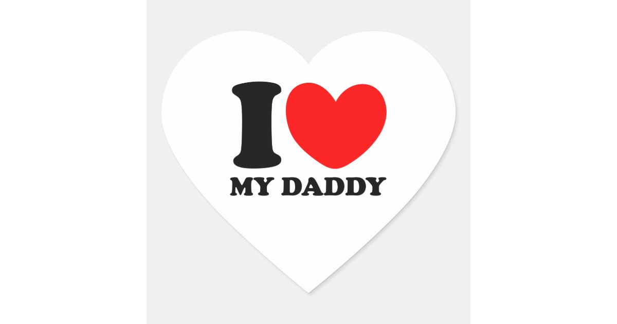 I Love My Daddy Heart Sticker | Zazzle