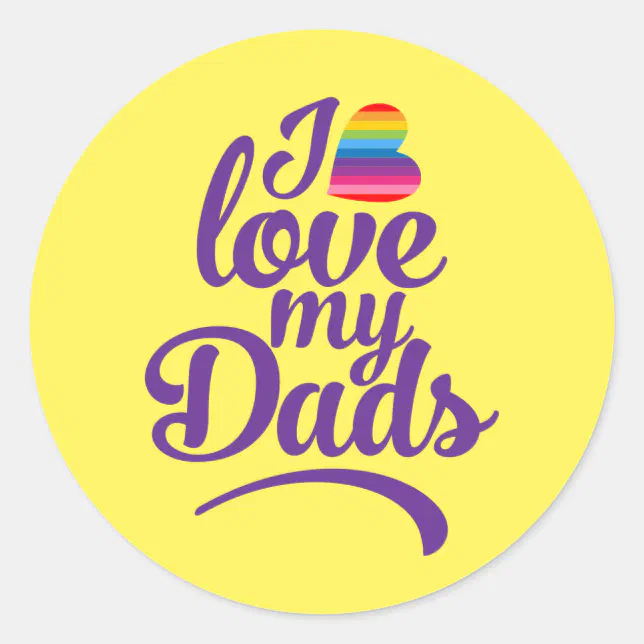 I Love My Dads - LGBTQ Father's Day Pride Classic Round Sticker | Zazzle