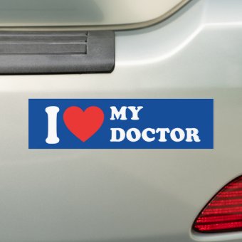 I Love My Doctor Bumper Sticker | Zazzle