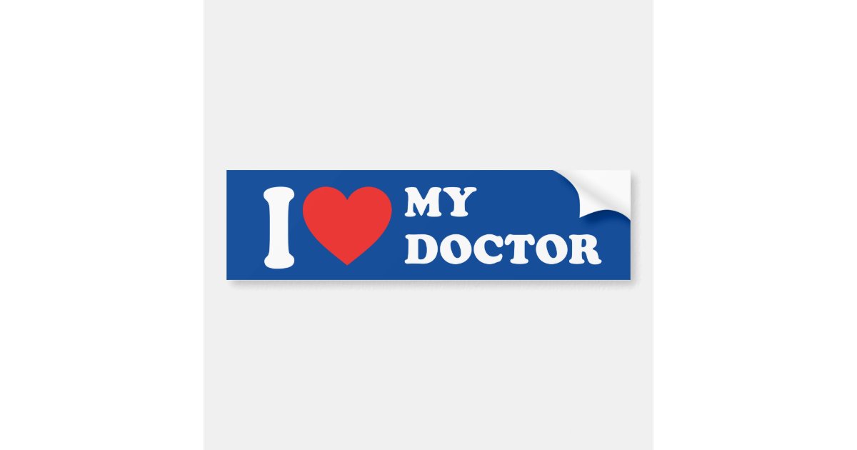 I Love My Doctor Bumper Sticker | Zazzle