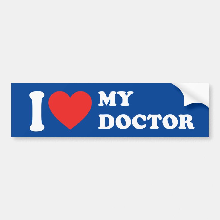 I Love My Doctor Bumper Sticker | Zazzle