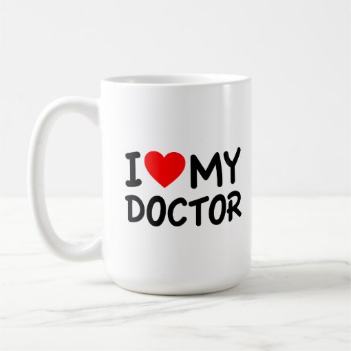 I Love my Doctor Coffee Mug | Zazzle