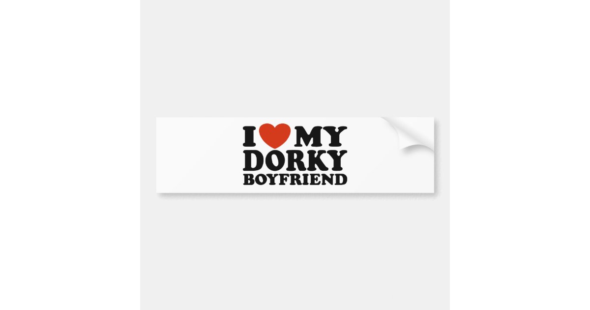 I Love My Dorky Boyfriend Bumper Sticker | Zazzle