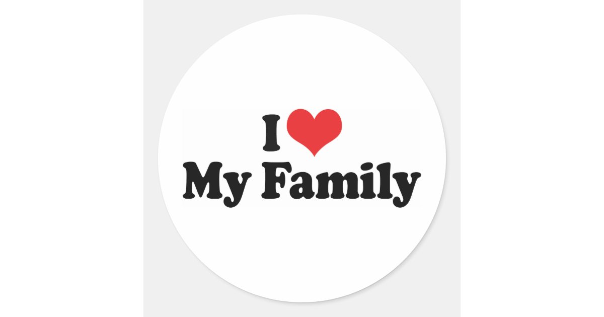 i Love My Family Classic Round Sticker | Zazzle