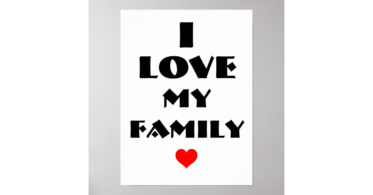 I love my family poster | Zazzle