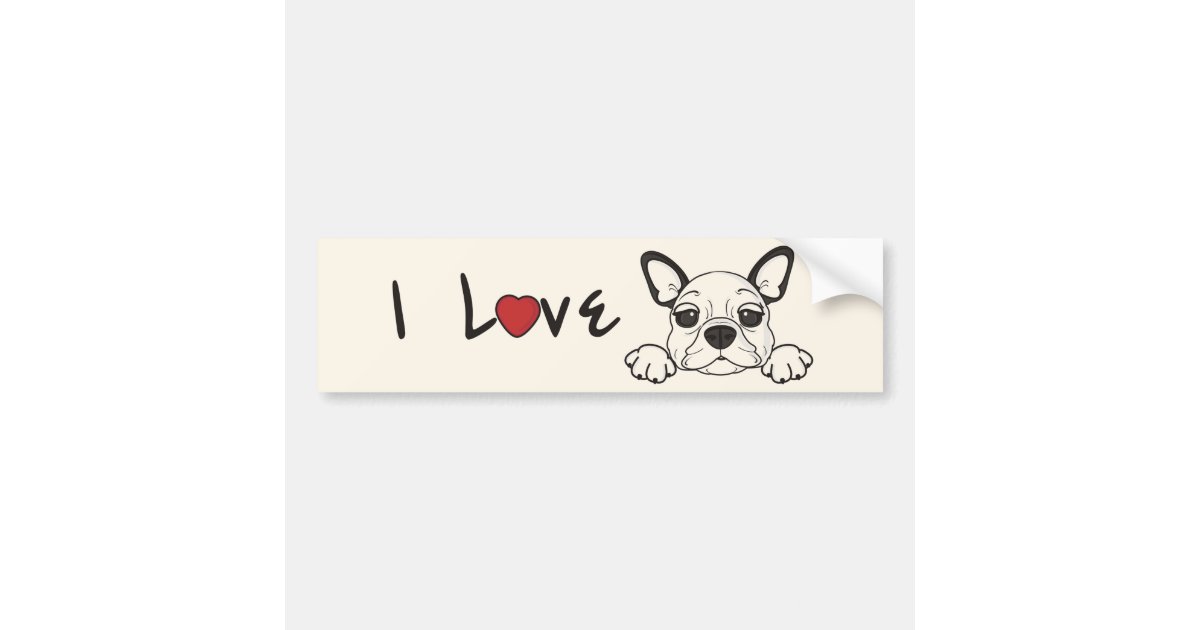 I Love My French Bulldog Bumper Sticker | Zazzle