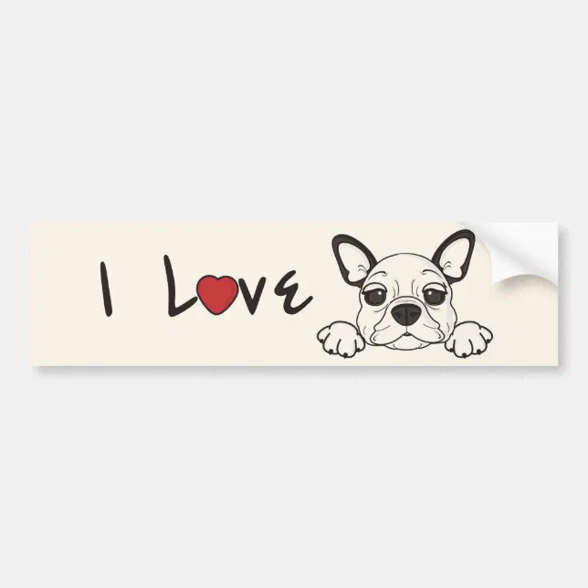I Love My French Bulldog Bumper Sticker | Zazzle