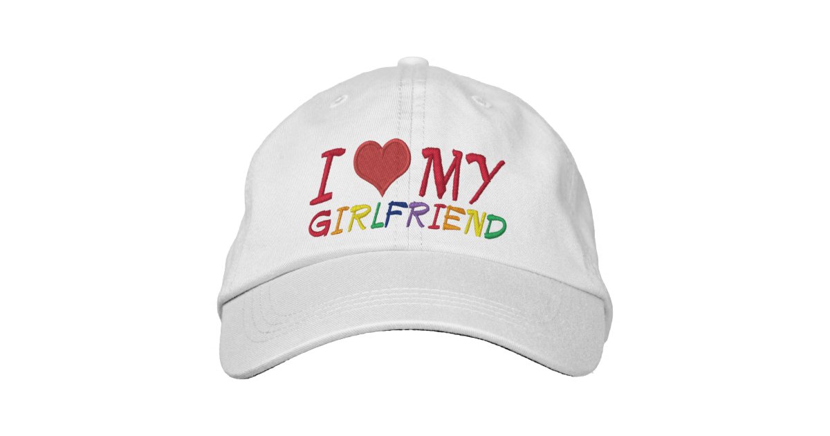 I Love My Girlfriend Embroidered Baseball Hat | Zazzle