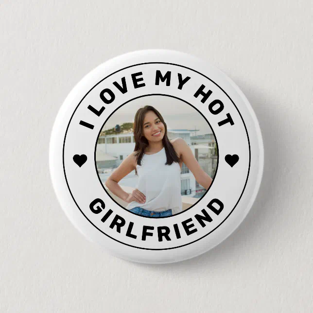 I Love My Girlfriend Personalized Photo Button | Zazzle