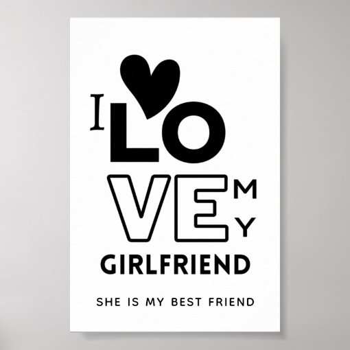 I love My Girlfriend She Is My best friend GIFT Poster | Zazzle