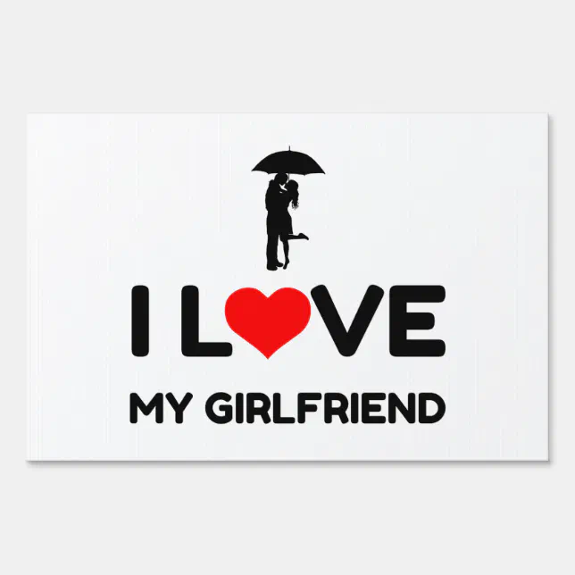 I LOVE MY GIRLFRIEND SIGN | Zazzle