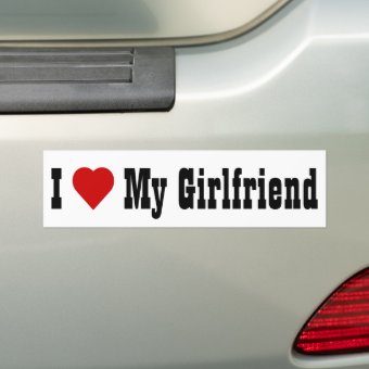 I Love My Girlfriend (v4) Bumper Sticker | Zazzle