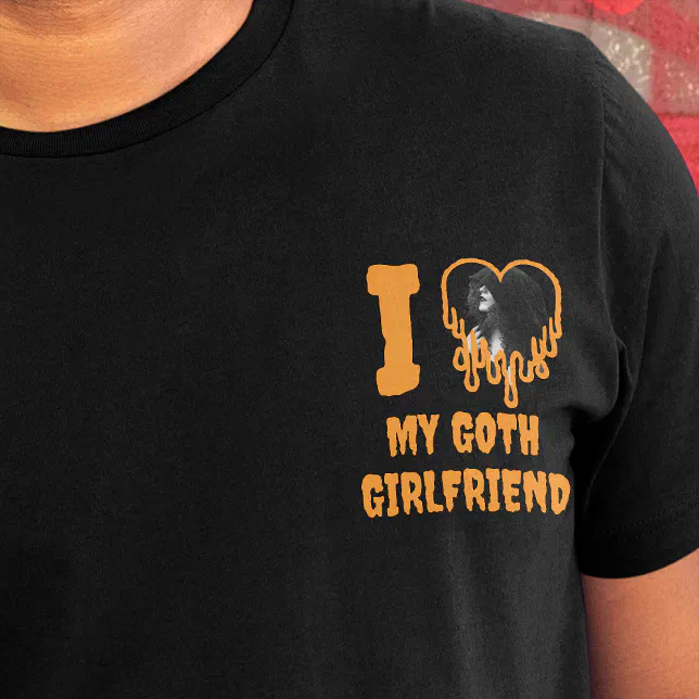 I Love My Goth Girlfriend Drip Orange Heart Photo T-Shirt | Zazzle