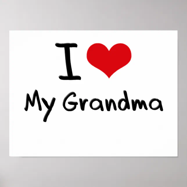 I Love My Grandma Poster | Zazzle