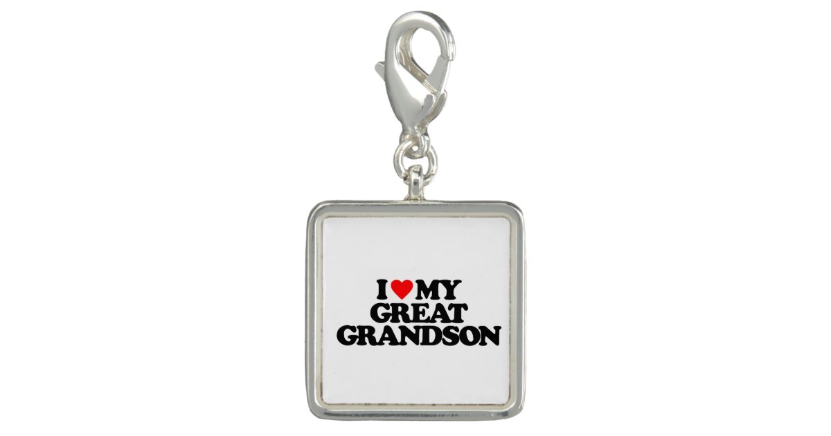 I LOVE MY GREAT GRANDSON CHARM | Zazzle