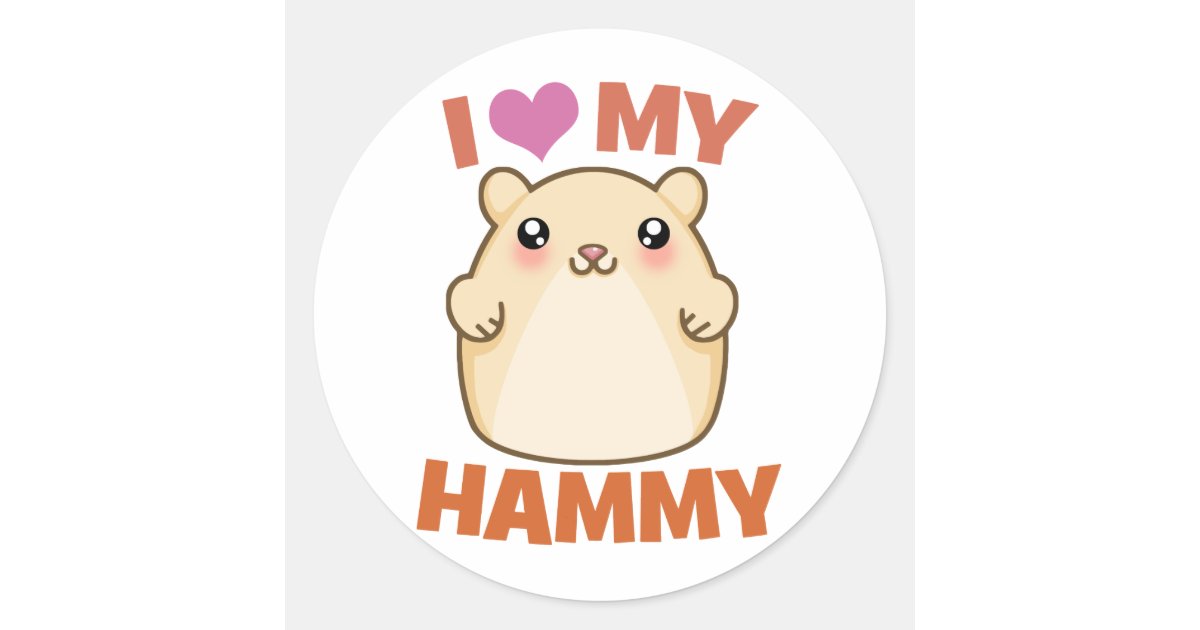 I Love My Hammy Classic Round Sticker | Zazzle