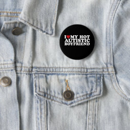 I Love My Hot Autistic Boyfriend BF Autism Heart Button | Zazzle