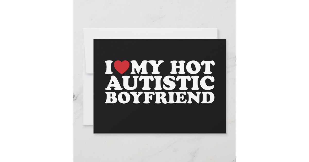 I Love My Hot Autistic Boyfriend BF Autism Heart Invitation | Zazzle